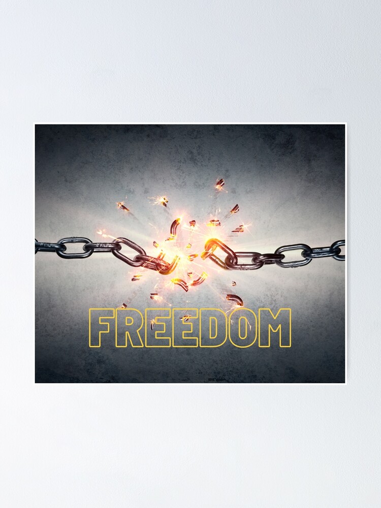 "Freedom - the chains have been broken." Poster for Sale by Josephines ...