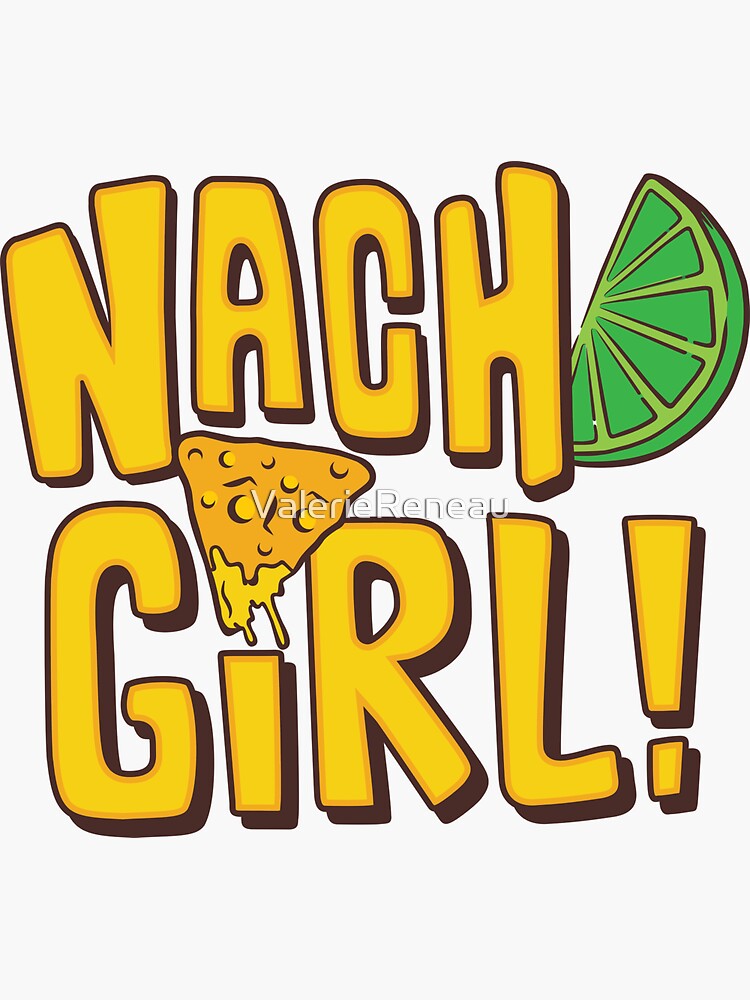 "Nacho Girl" Sticker for Sale by ValerieReneau | Redbubble