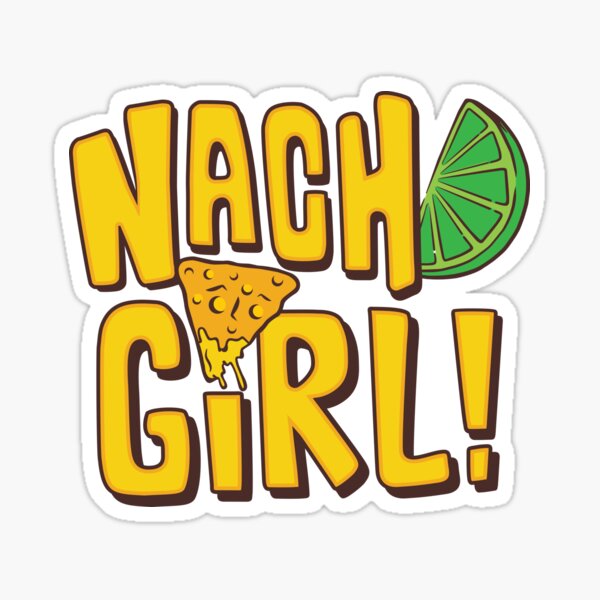 "Nacho Girl" Sticker for Sale by ValerieReneau | Redbubble