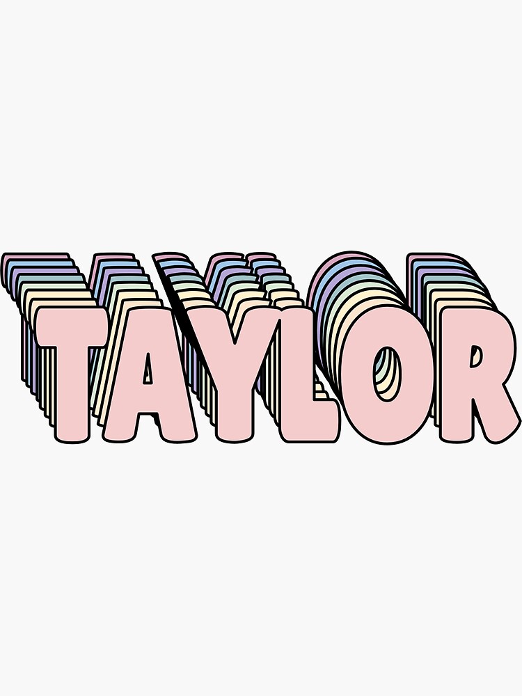 "Taylor Name" Sticker for Sale by ashleymanheim | Redbubble