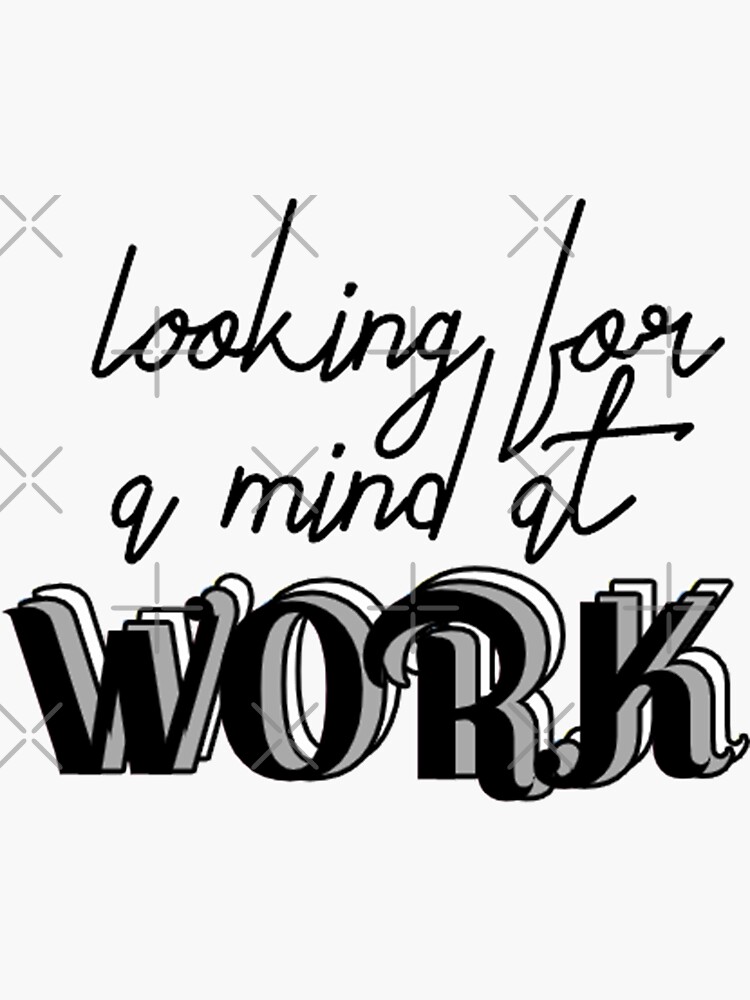 " "Looking for a Mind at Work" - quote Greyscale" Sticker for Sale by ...