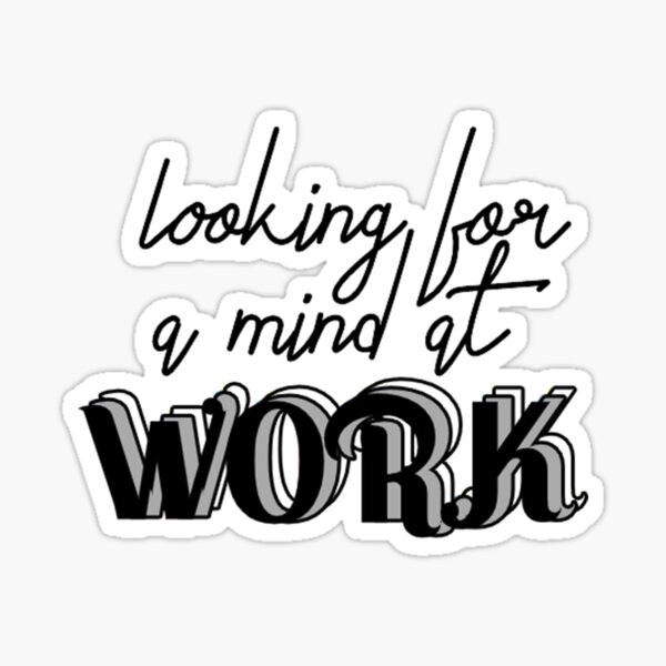 " "Looking for a Mind at Work" - quote Greyscale" Sticker for Sale by ...