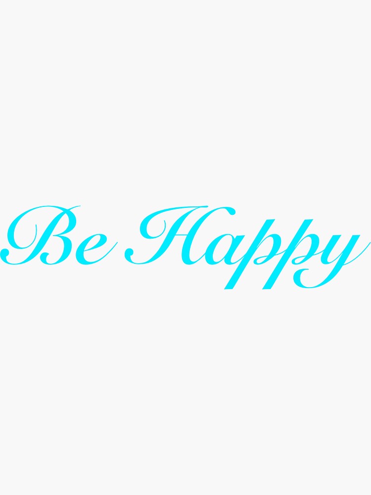 "Be happy sticker " Sticker by Maddyhenningsen | Redbubble