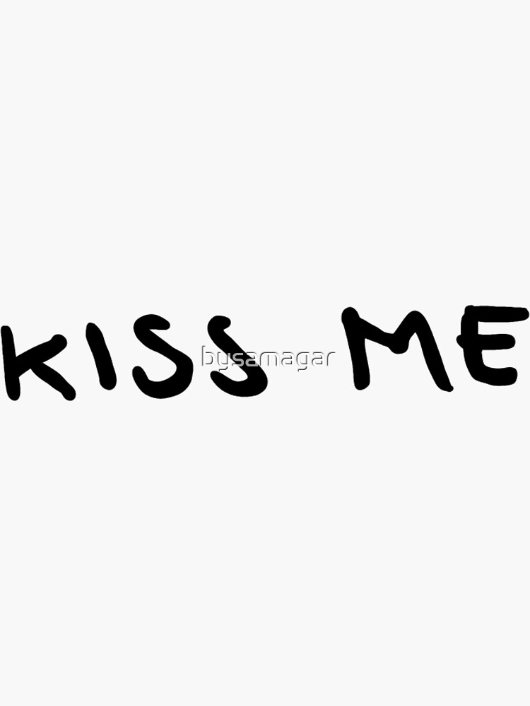 "kiss me sticker " Sticker by bysamagar | Redbubble