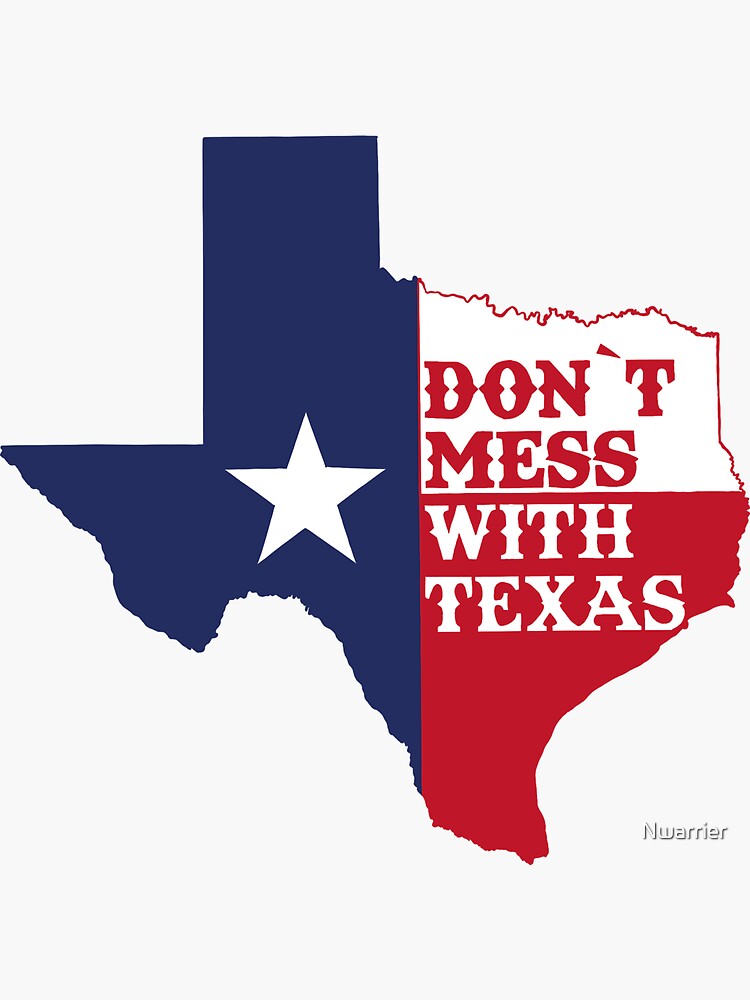 "don’t mess with texas" Sticker for Sale by Nwarrier | Redbubble