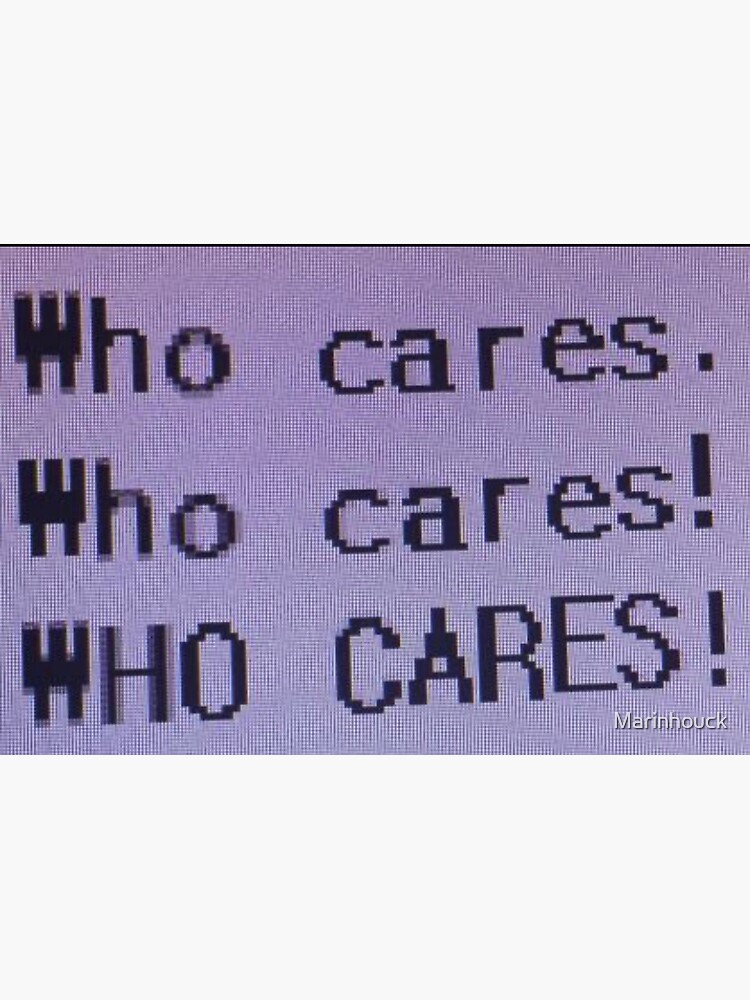 "Who cares." Sticker for Sale by Marinhouck | Redbubble