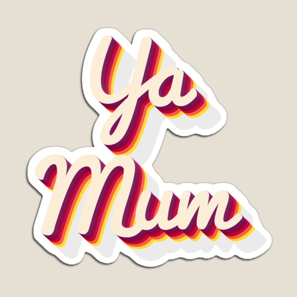 Ya Mum Gifts & Merchandise | Redbubble