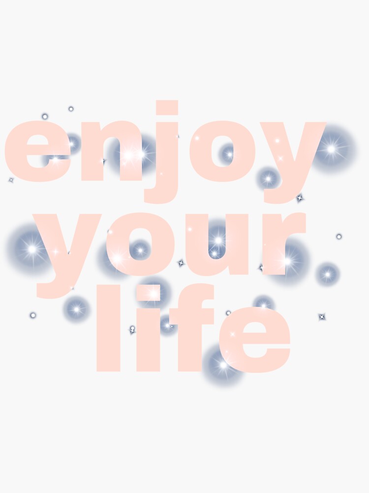 "Enjoy Your Life Light Light Peach Sticker" Sticker by JamesMohess ...