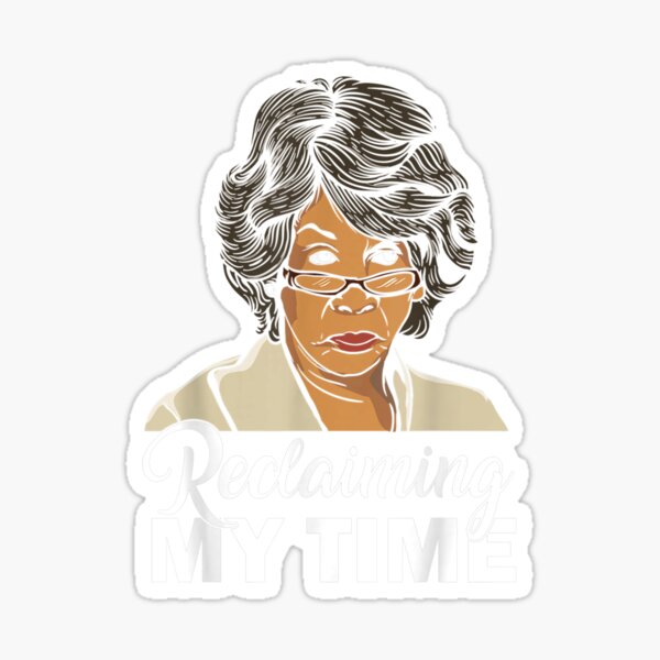 "Maxine Waters Reclaiming My Time Black History Gifts" Sticker for Sale ...