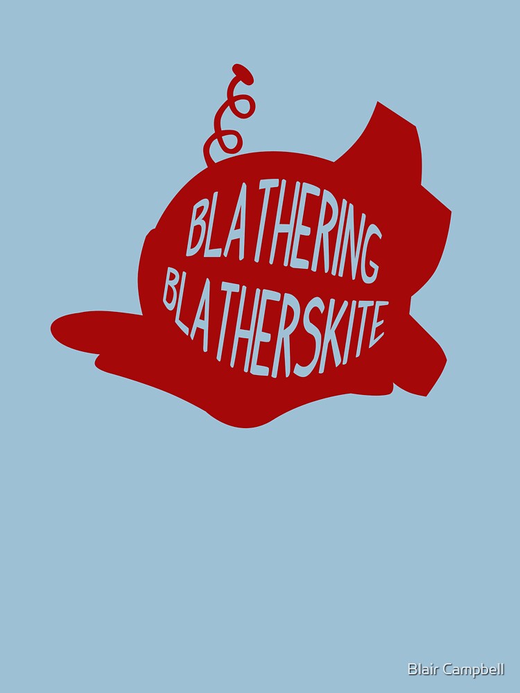 "Blathering Blatherskite!" T-shirt for Sale by BlairJCampbell | Redbubble
