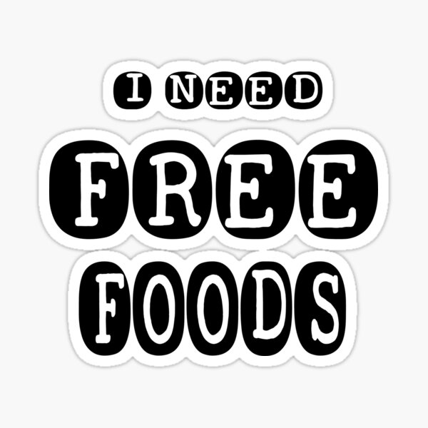 "I need Free Foods Text Art Design" Sticker by planmaker02 | Redbubble