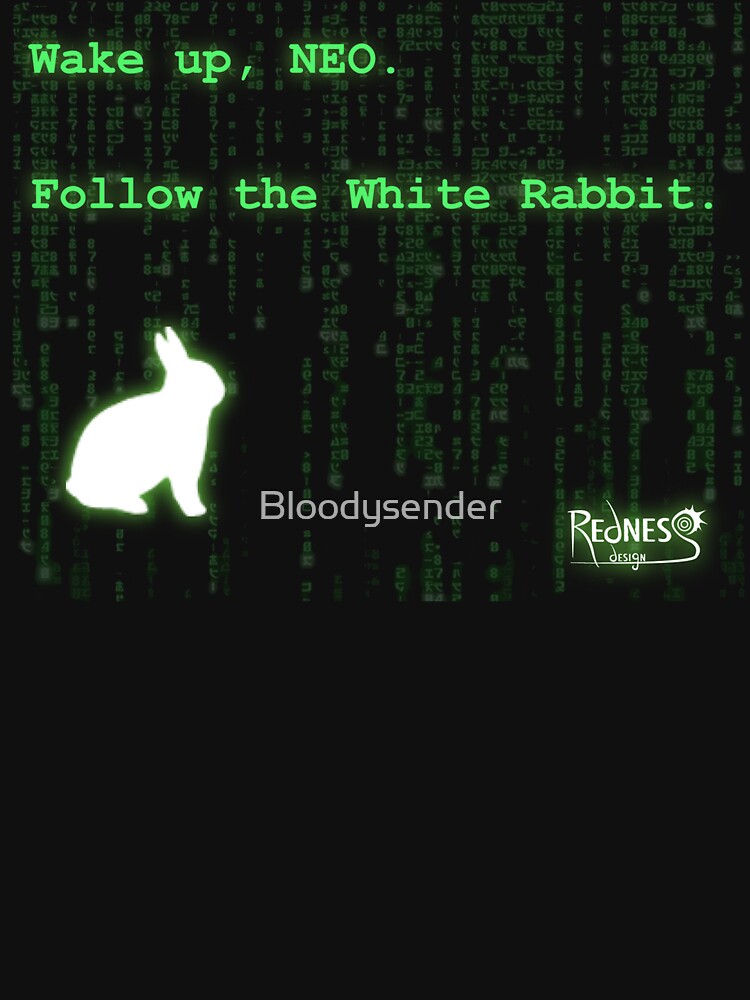 "Wake up, Neo, Follow the White Rabbit" T-shirt for Sale by ...