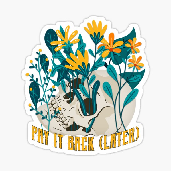 "Pay it back (later)" Sticker by v-nerd | Redbubble