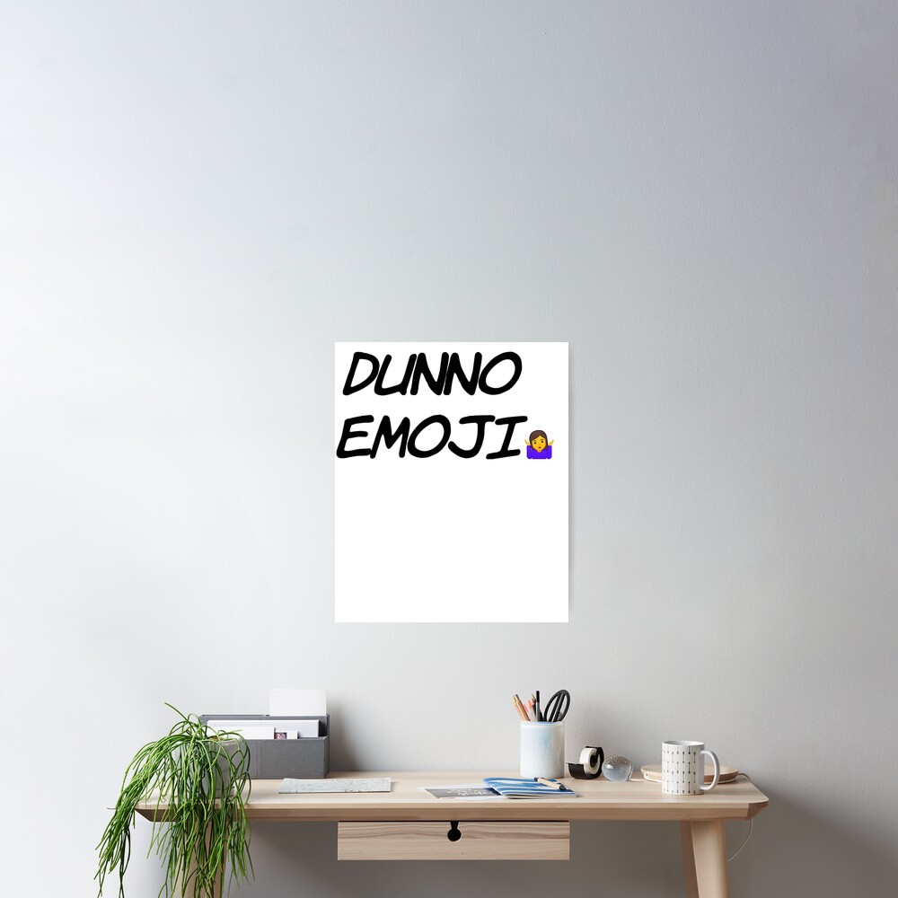"Dunno Emoji" Poster by tropicalrocket | Redbubble
