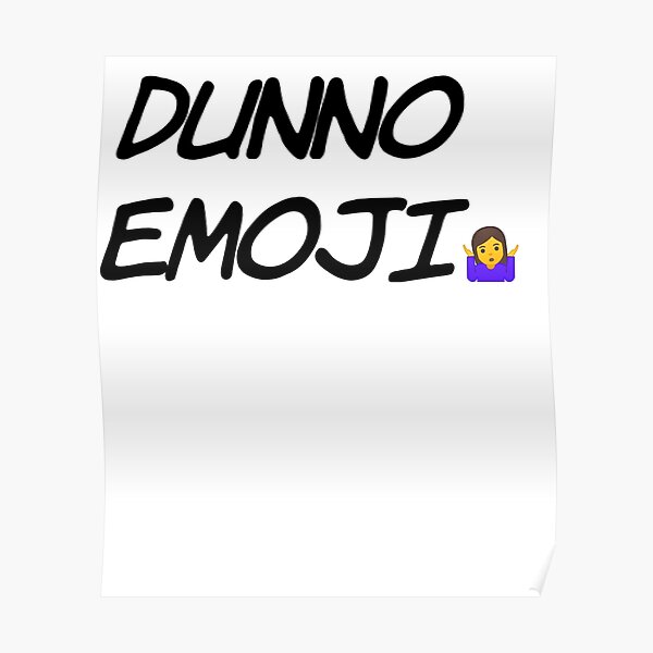"Dunno Emoji" Poster by tropicalrocket | Redbubble