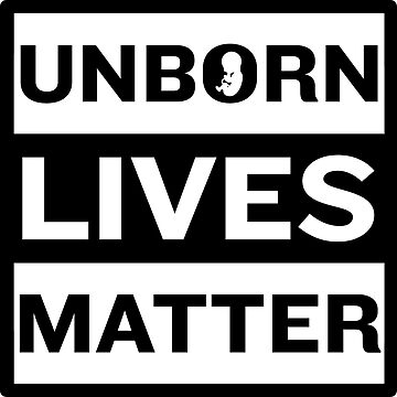 "Unborn Lives Matter" Photographic Print for Sale by Sn1f3R | Redbubble