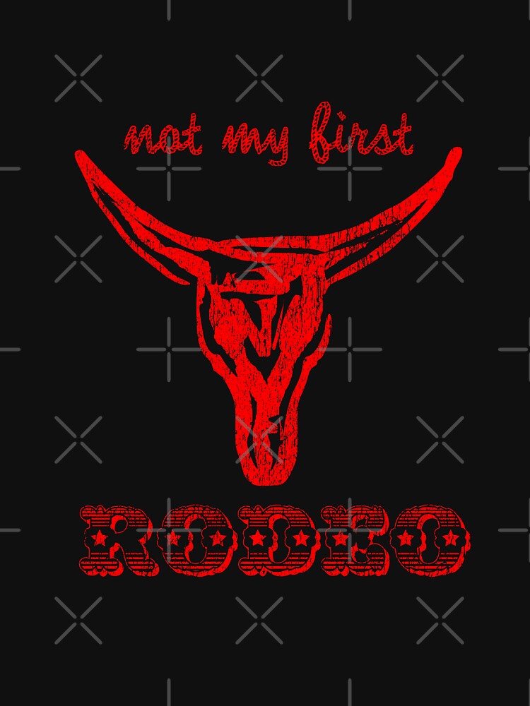 "NOT MY FIRST RODEO" T-shirt for Sale by plzLOOK | Redbubble | rodeo t ...