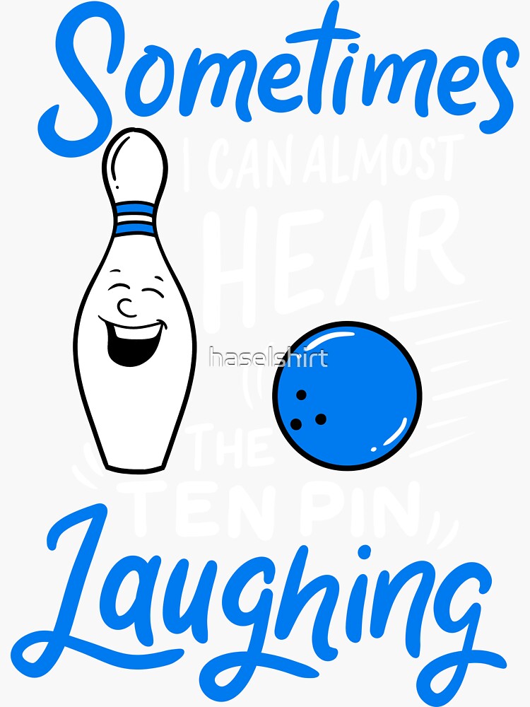 "Can Almost Hear Ten Pin Laughing Bowling Bowler" Sticker by haselshirt ...