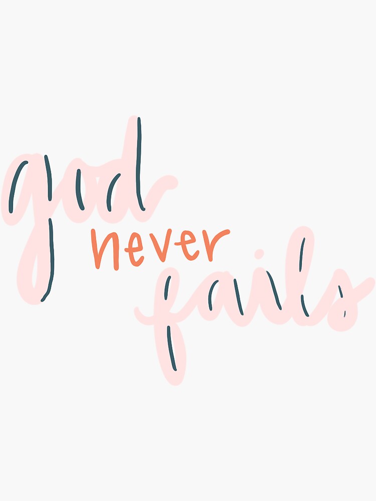 "god never fails" Sticker for Sale by madisonmmirra | Redbubble