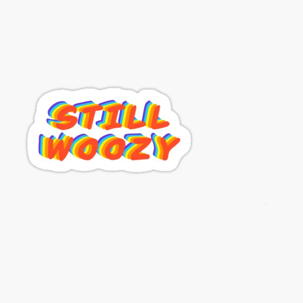 Still Woozy Gifts & Merchandise | Redbubble