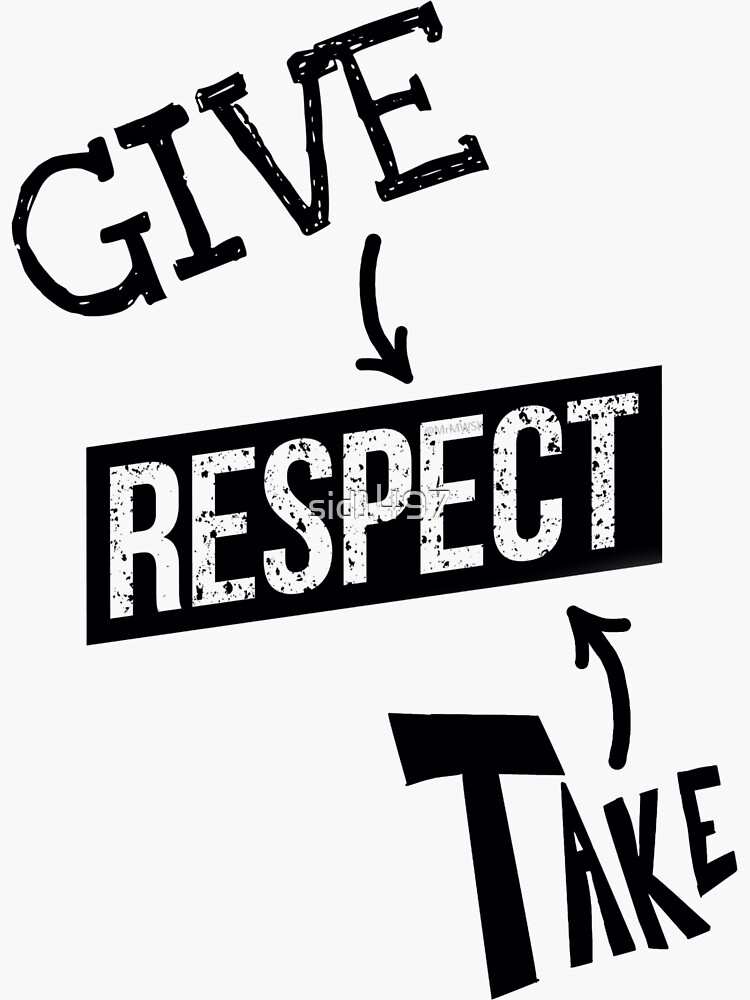 "Give respect - Take respect" Sticker for Sale by sid1497 | Redbubble
