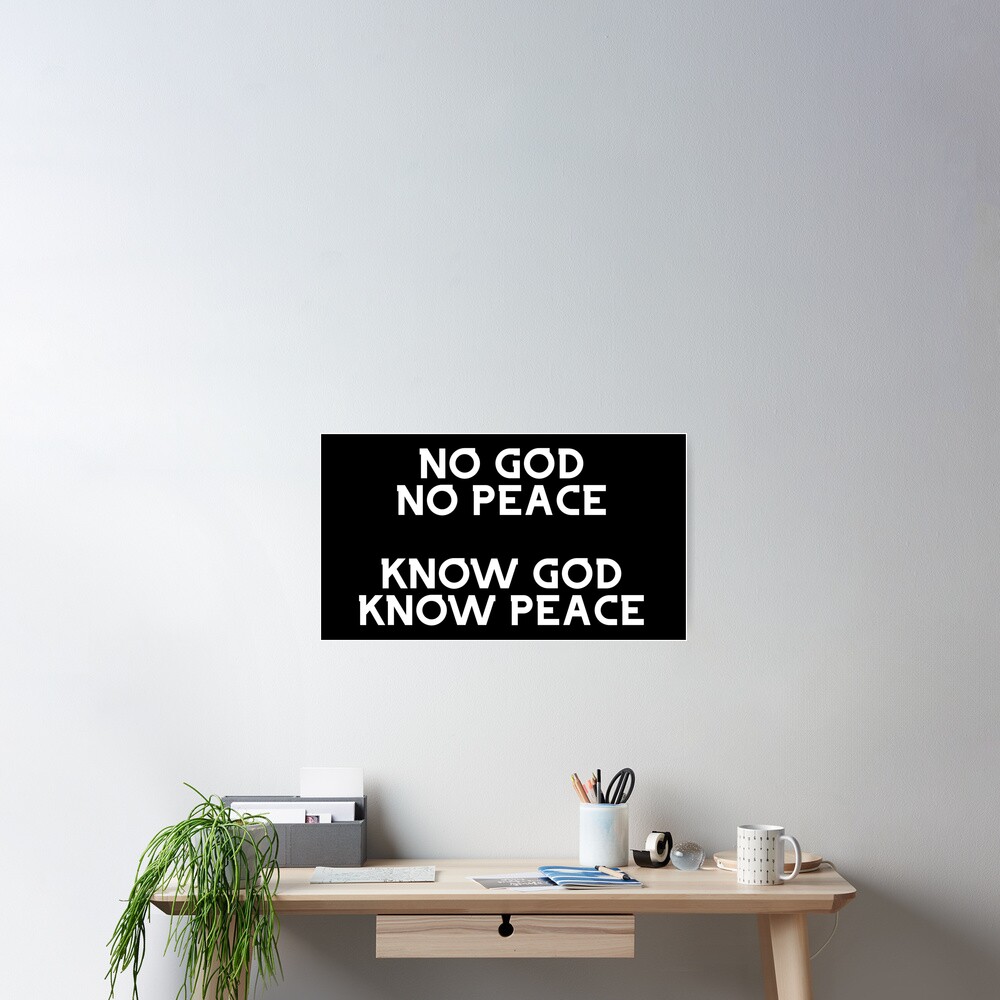 "No God, No Peace. Know God, Know Peace" Poster by Atomicidx | Redbubble