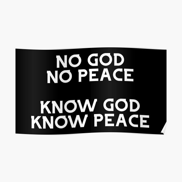 "No God, No Peace. Know God, Know Peace" Poster by Atomicidx | Redbubble