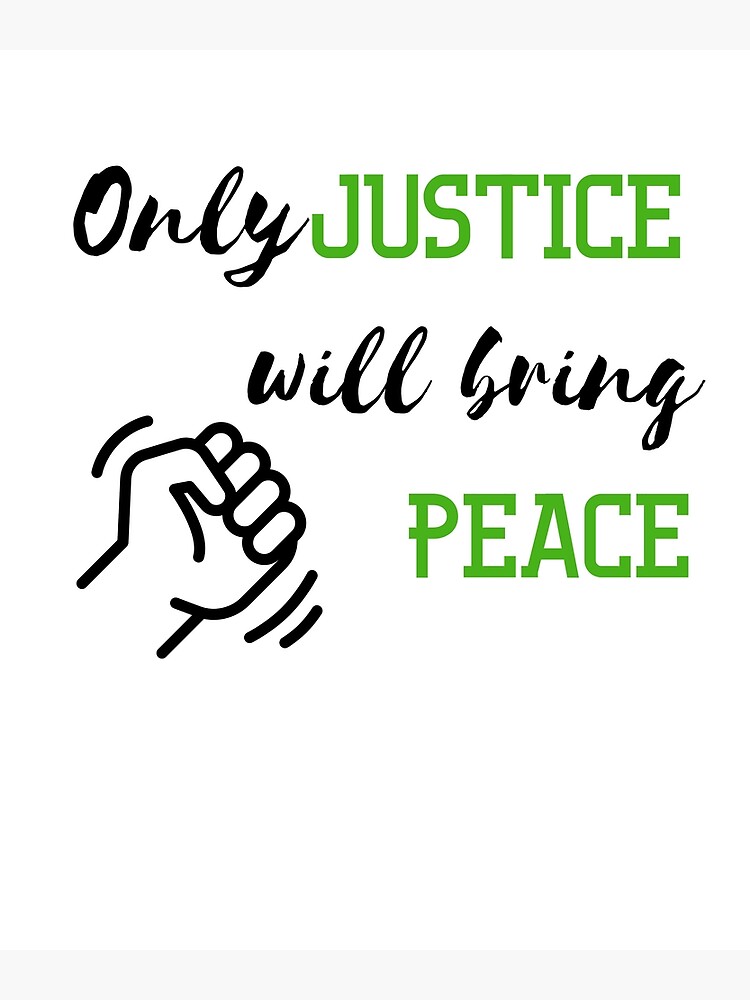 "Only Justice Will Bring Peace Quote" Poster by renzel12 | Redbubble