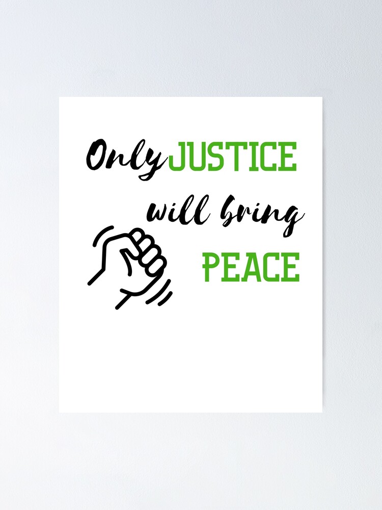 "Only Justice Will Bring Peace Quote" Poster by renzel12 | Redbubble