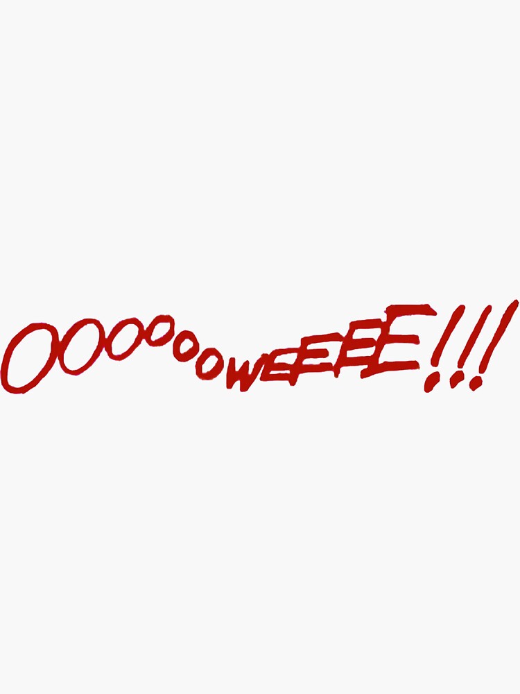 "Ooooooweeee!!!" Sticker for Sale by rockalittlebitc | Redbubble