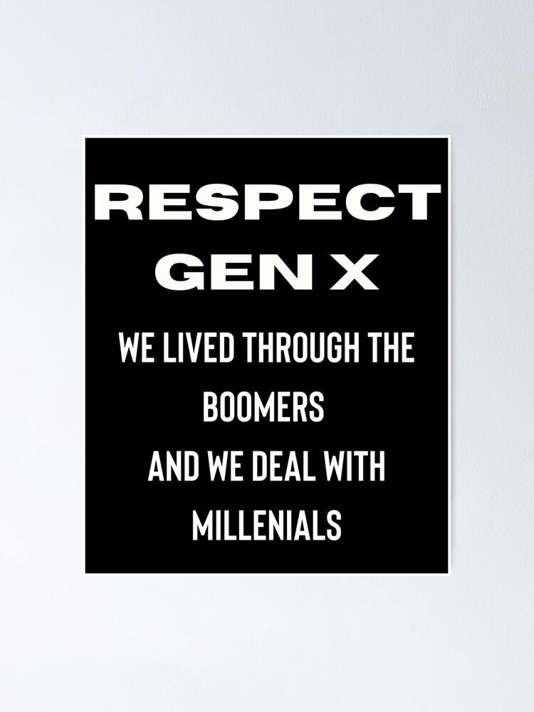 "Respect Gen X" Poster by printmeright | Redbubble