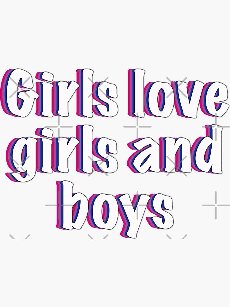 "Girls love girls and boys!" Sticker for Sale by SassyCassidy | Redbubble