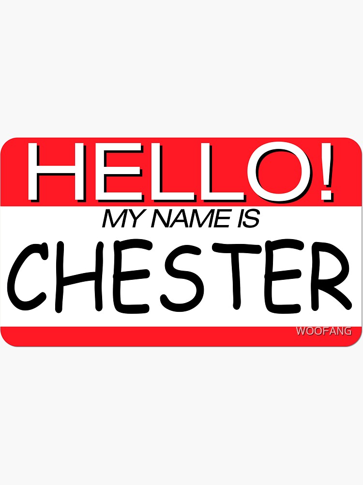 ""HELLO! MY NAME IS CHESTER" NAME TAG" Sticker by WOOFANG | Redbubble
