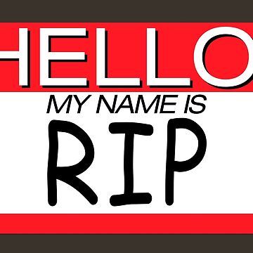 ""HELLO! MY NAME IS RIP" NAME TAG" Sticker for Sale by WOOFANG | Redbubble