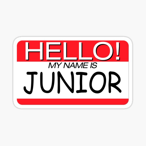 ""HELLO! MY NAME IS JUNIOR" NAME TAG" Sticker by WOOFANG | Redbubble
