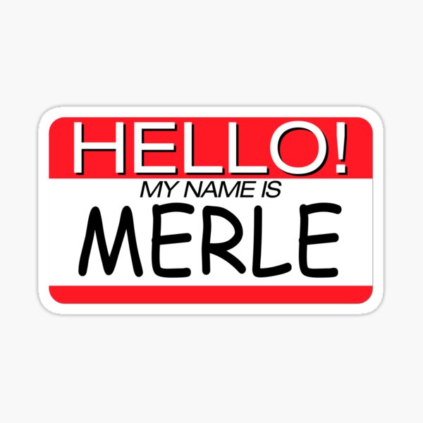 ""HELLO! MY NAME IS MERLE" NAME TAG" Sticker by WOOFANG | Redbubble