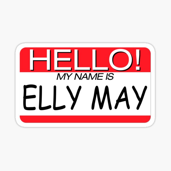 ""HELLO! MY NAME IS ELLY MAY" NAME TAG" Sticker for Sale by WOOFANG ...