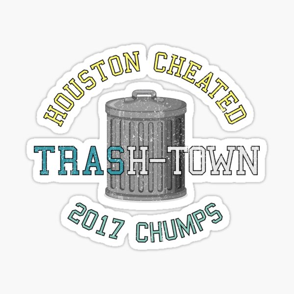"Houston Cheated Trash Can 2017 Chumps" Sticker by Noahlaz | Redbubble