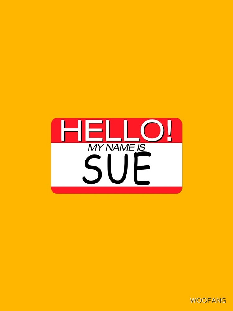 ""HELLO! MY NAME IS SUE" NAME TAG" iPhone Case for Sale by WOOFANG ...