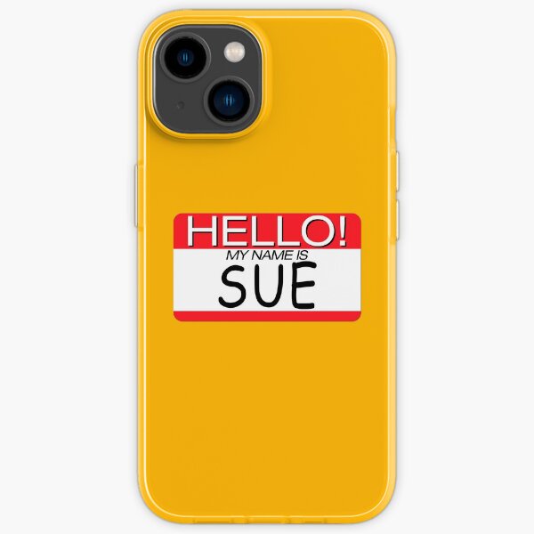 ""HELLO! MY NAME IS SUE" NAME TAG" iPhone Case for Sale by WOOFANG ...
