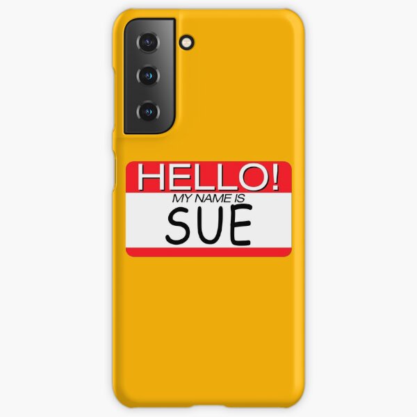 ""HELLO! MY NAME IS SUE" NAME TAG" Samsung Galaxy Phone Case for Sale ...