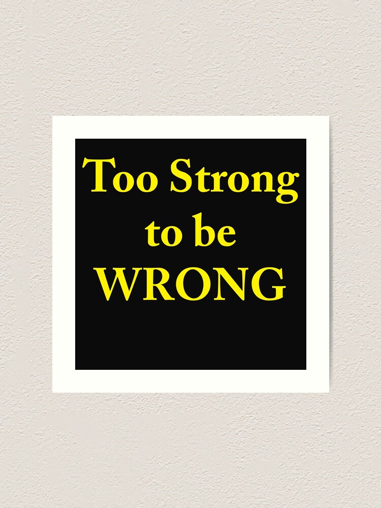 "Too Strong to be Wrong Typographic Motto" Art Print for Sale by ...