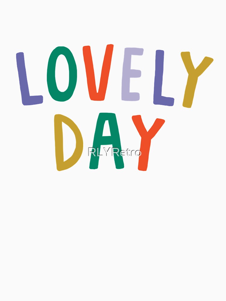 "Lovely Day" T-shirt for Sale by RLYRetro | Redbubble | lovely t-shirts ...