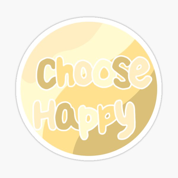 "choose happy " Sticker for Sale by sidneyyjones | Redbubble