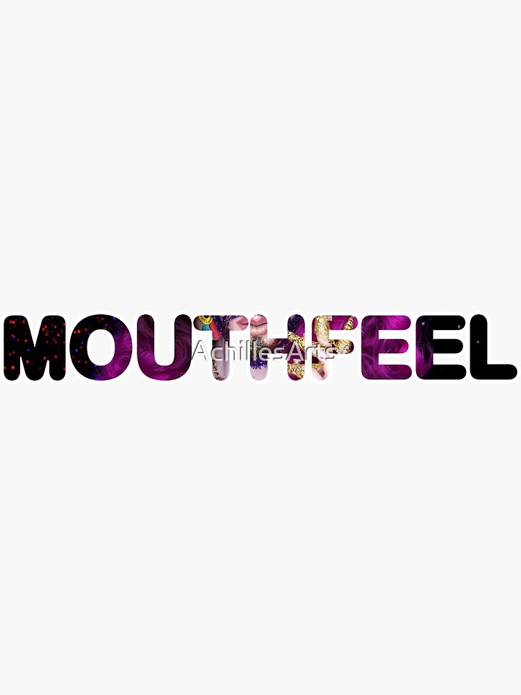 "MOUTHFEEL " Sticker by AchillesArts | Redbubble