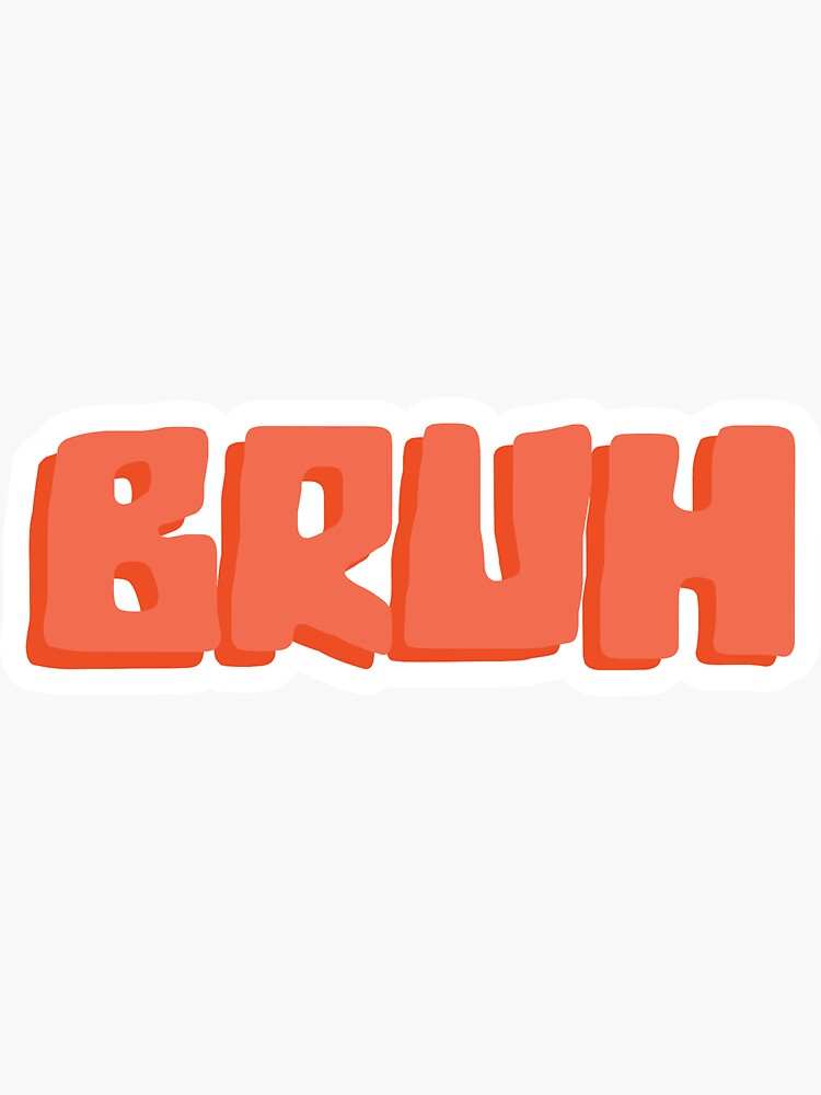 "Bruh Sticker with white border" Sticker for Sale by Alexmccool | Redbubble