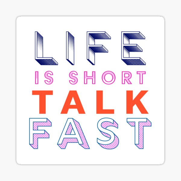 Life Is Short Talk Fast Stickers | Redbubble