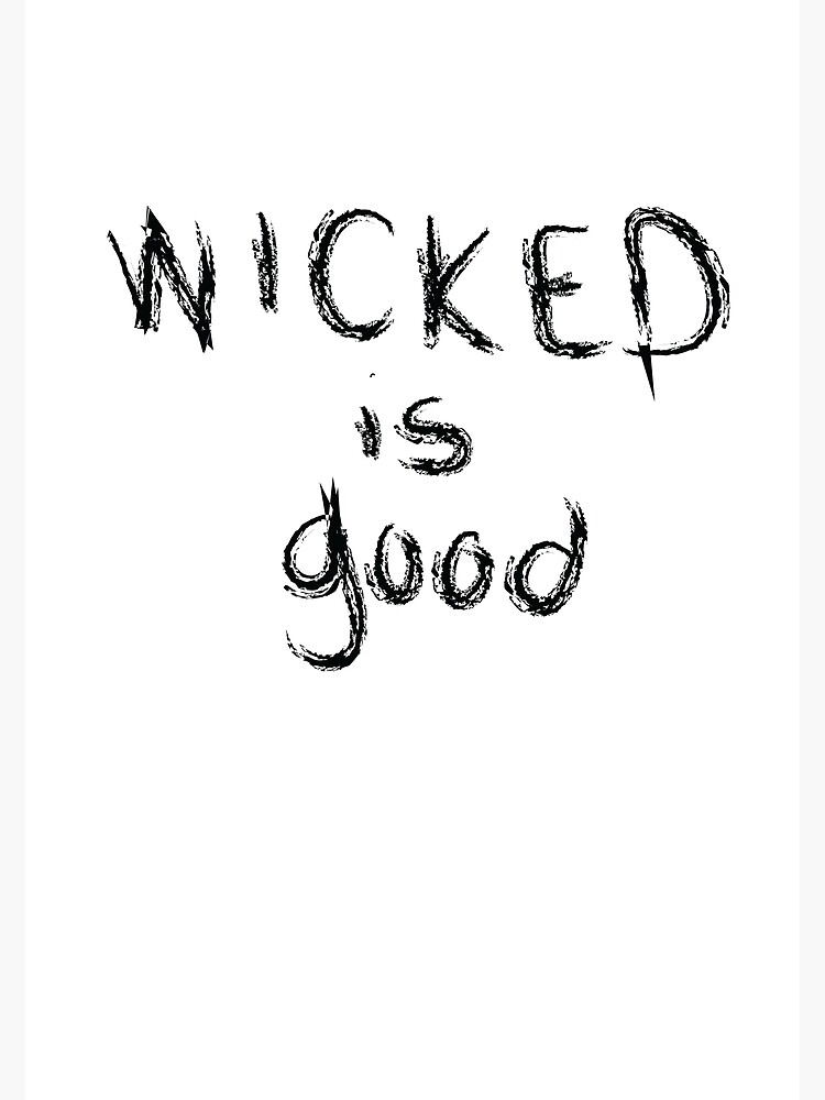 "WICKED is good" Poster for Sale by Kitmagic | Redbubble