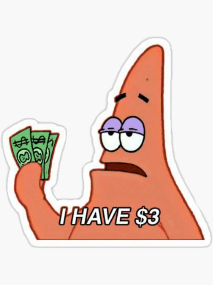 i have $3” patrick" Sticker by kennedyyy13 | Redbubble