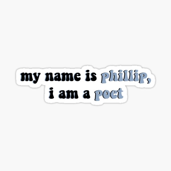 "my name is phillip, i am a poet - hamilton" Sticker by jadakakpovbia ...